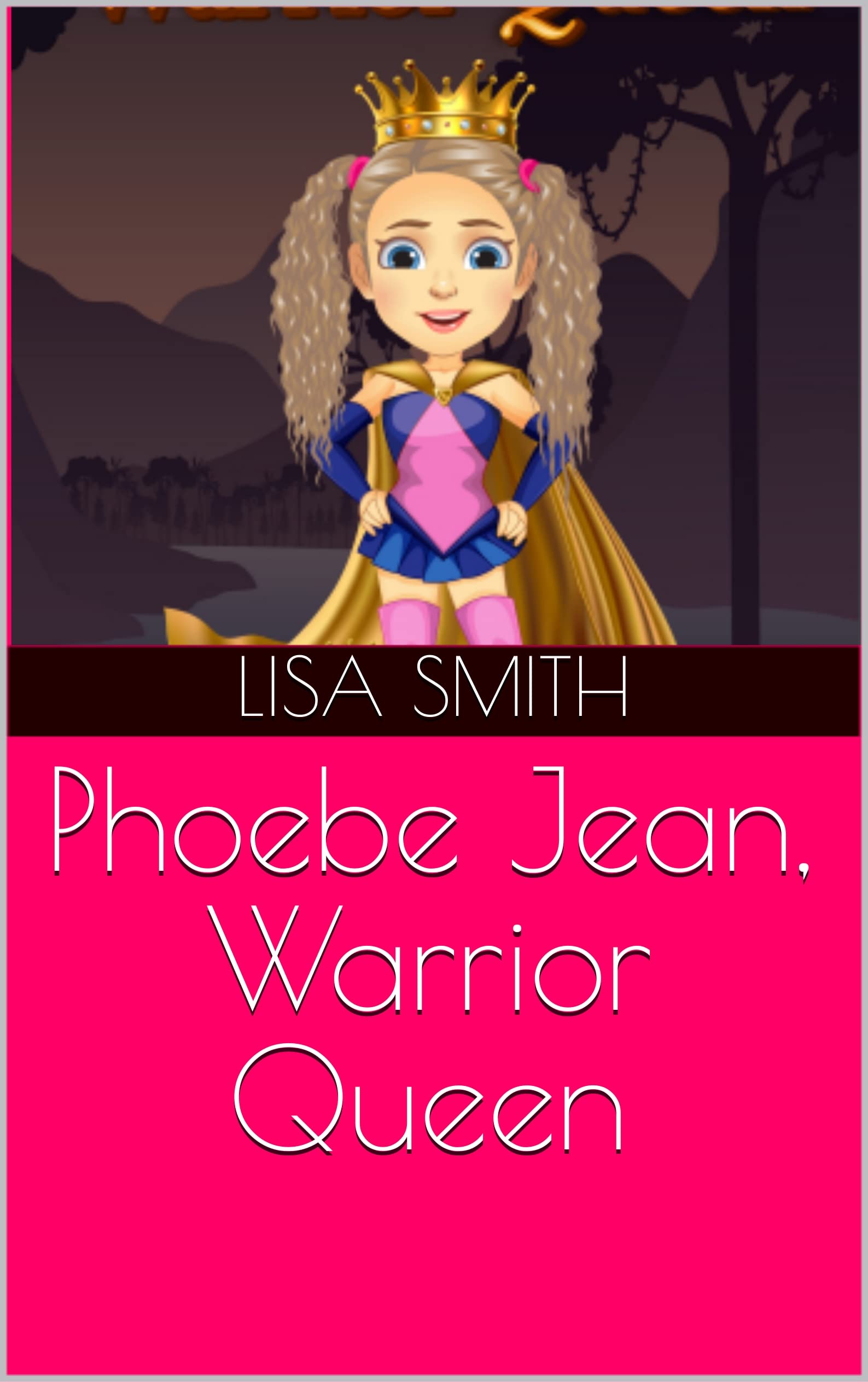 Phoebe Jean, Warrior Queen by Lisa Smith | Goodreads