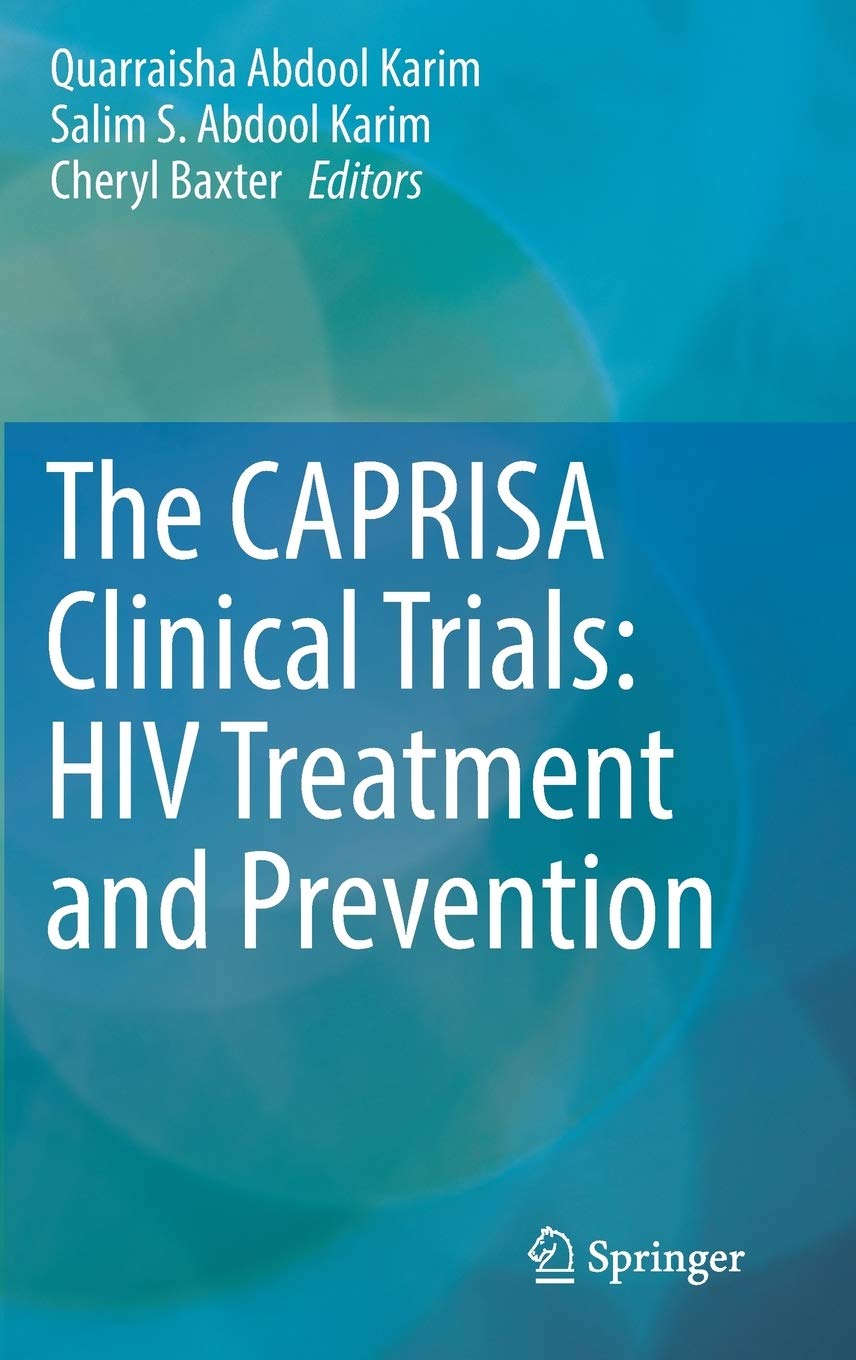 The CAPRISA Clinical Trials: HIV Treatment and Prevention by Quarraisha ...