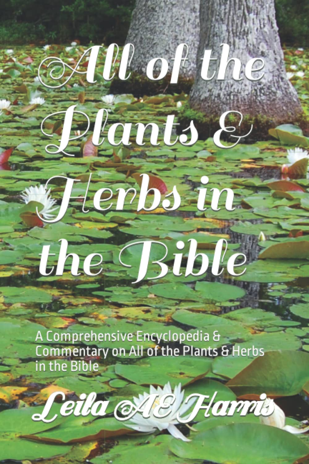 All of the Plants & Herbs in the Bible: A Comprehensive Encyclopedia ...