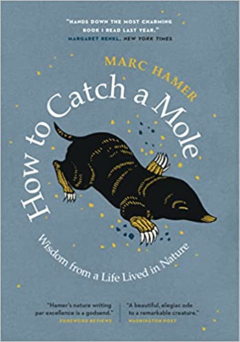 How to Catch a Mole: Wisdom From a Life Lived in Nature by Marc Hamer ...