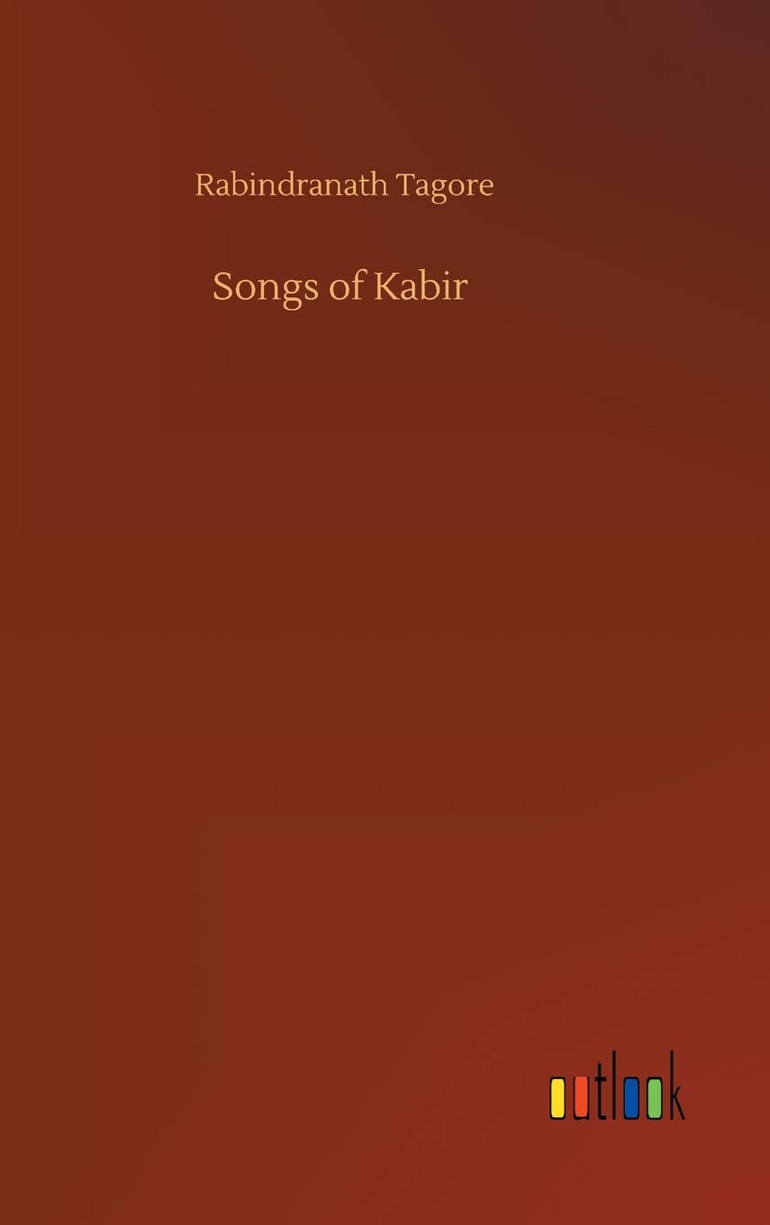 Songs of Kabir by Rabindranath Tagore | Goodreads
