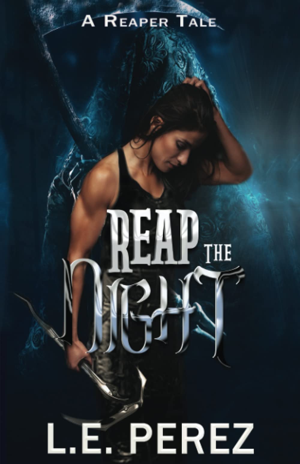 Reap the Night: A Reaper's Tale (Reaper Tales) by L.E. Perez | Goodreads