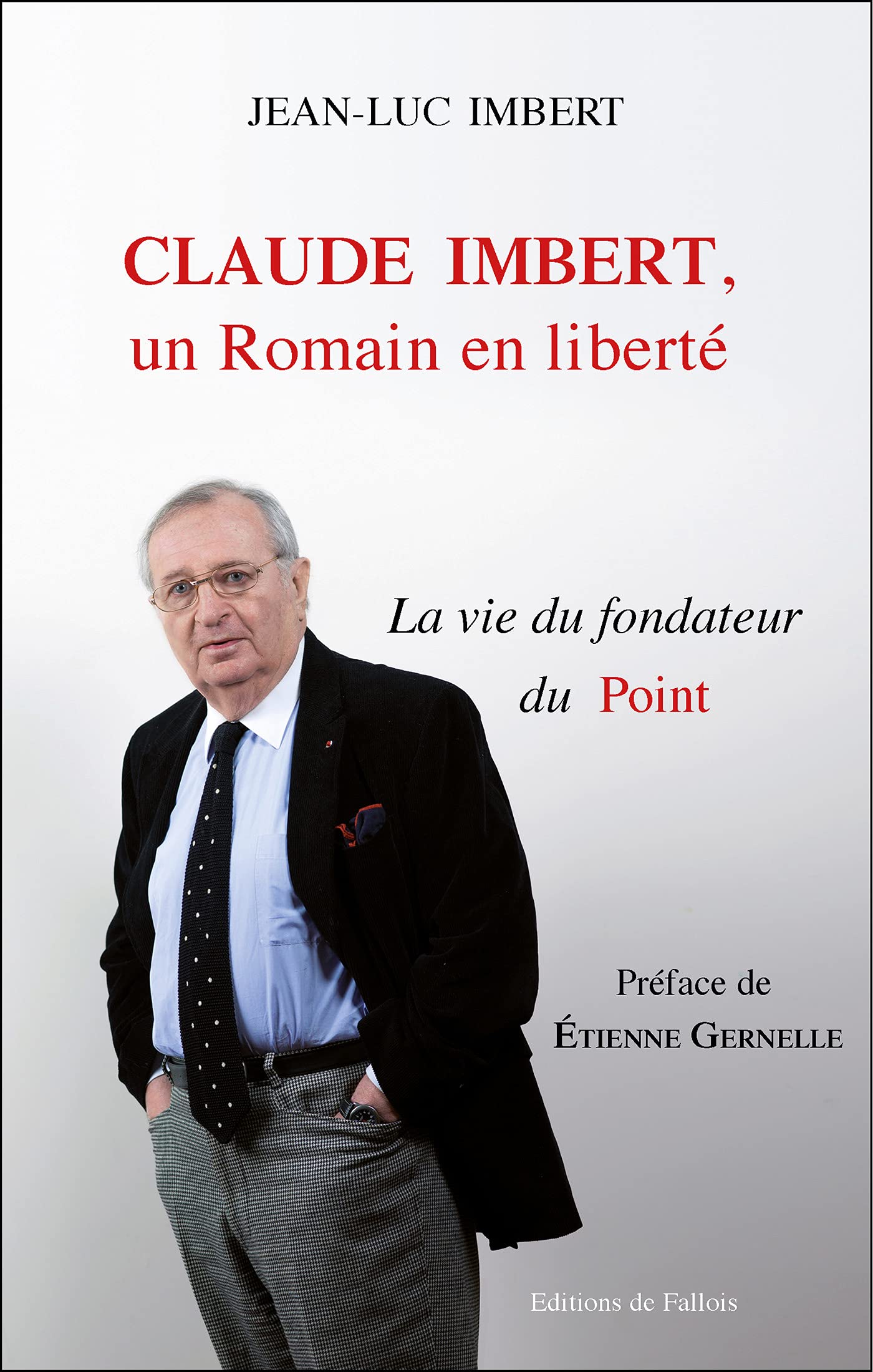 Claude Imbert, un Romain en liberté: La vie du fondateur du Point by ...