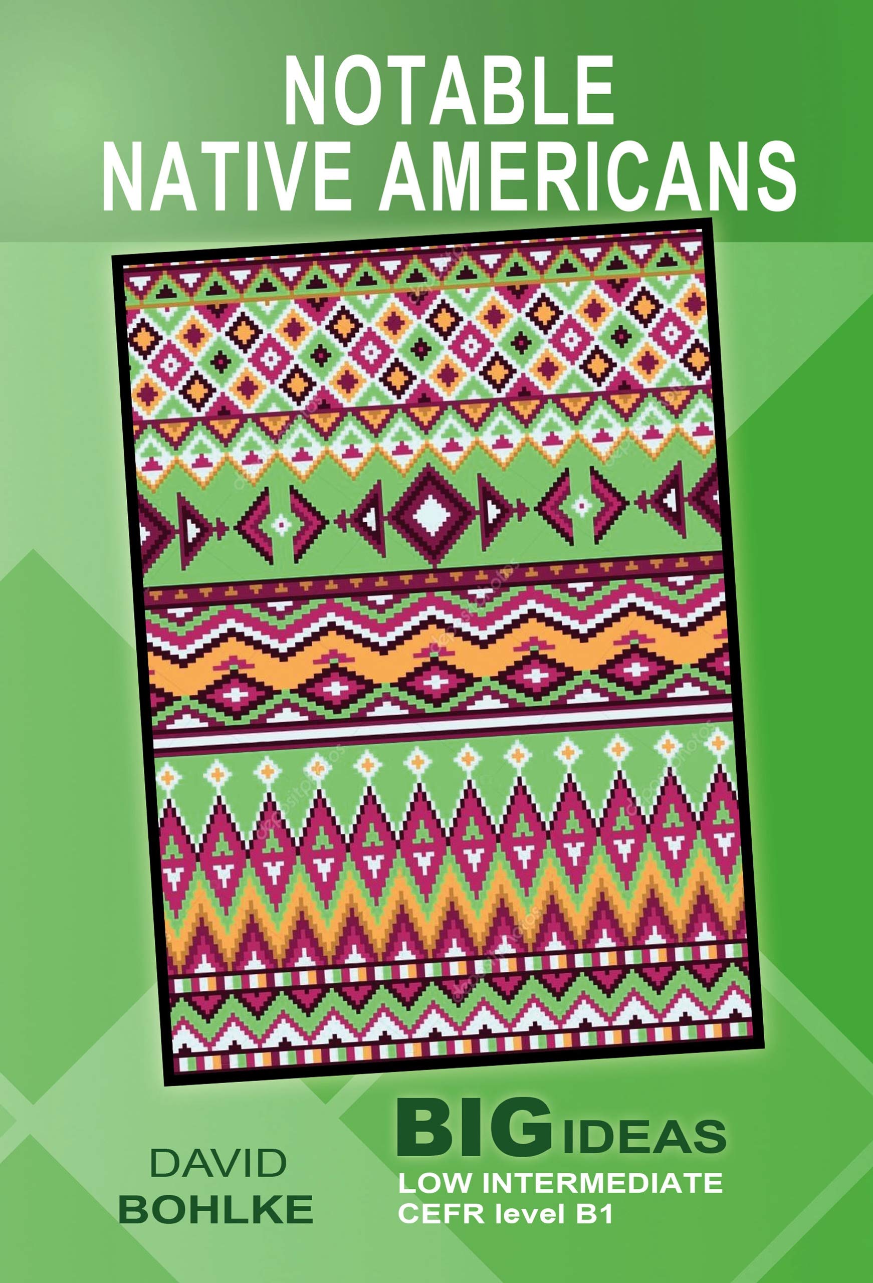 Notable Native Americans: (Big Ideas: Low Intermediate) by David Bohlke ...