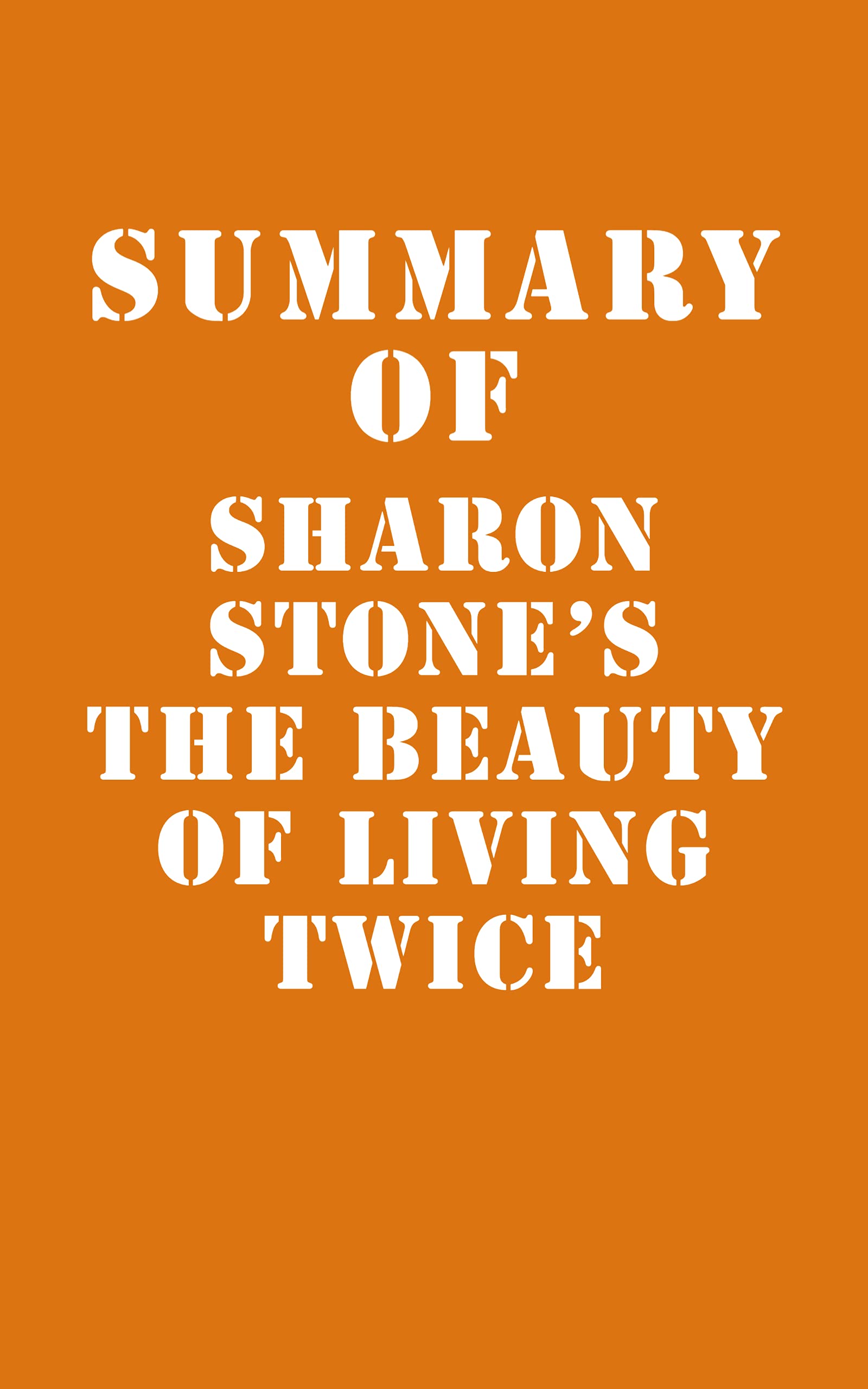 Summary of Sharon Stone’s The Beauty of Living Twice by Slingshot Books ...
