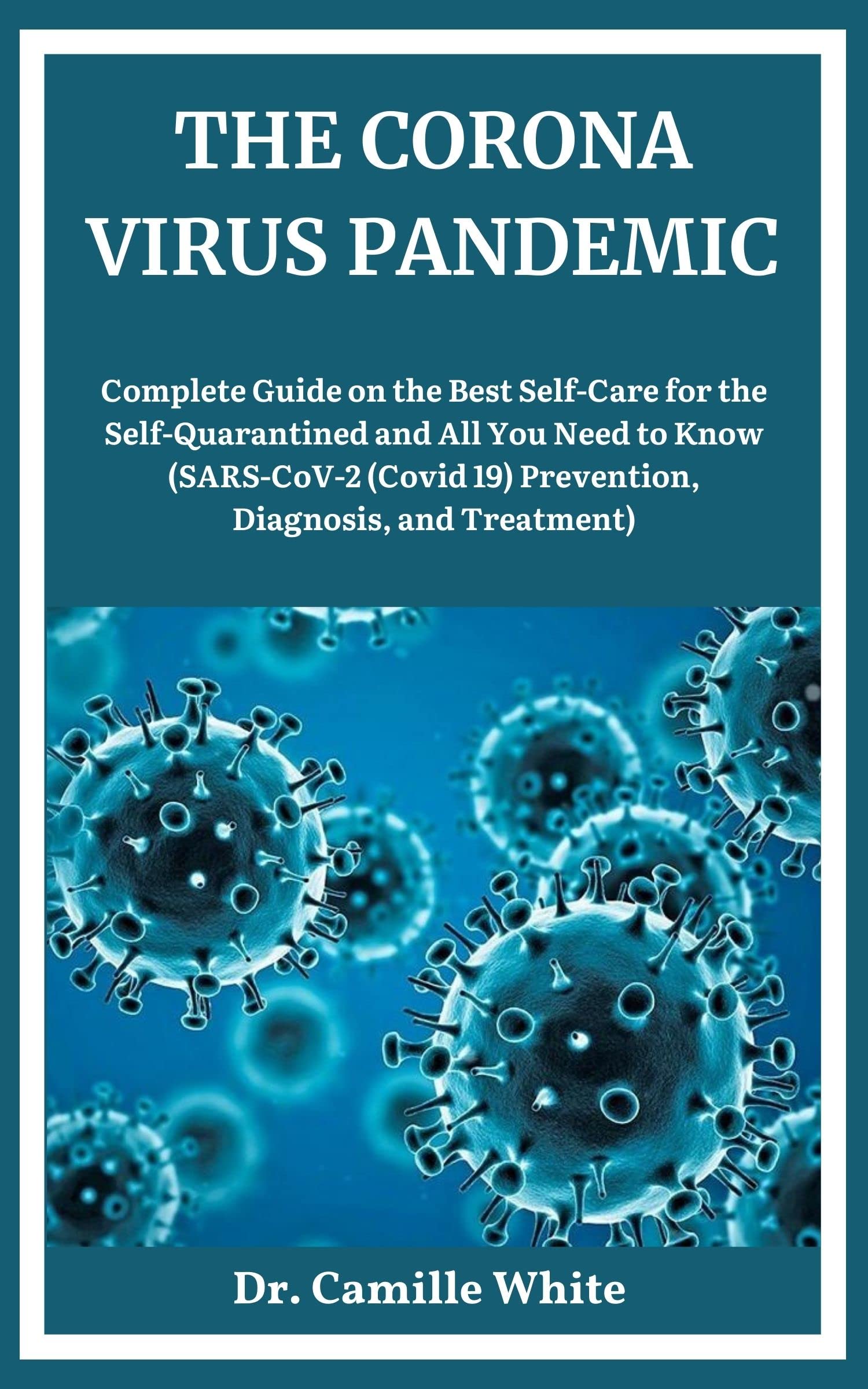 THE CORONA VIRUS PANDEMIC: Complete Guide on the Best Self-Care for the ...