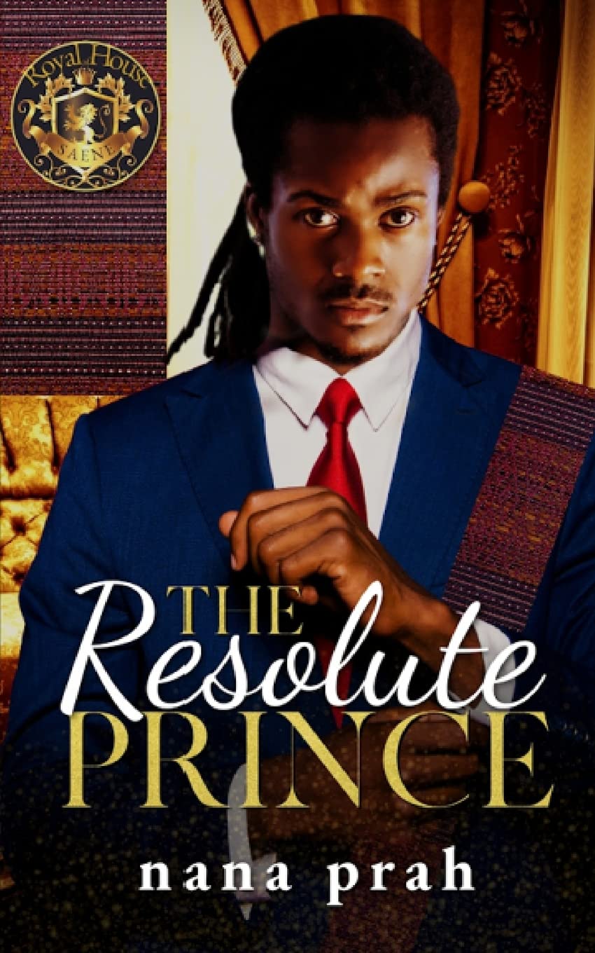 The Resolute Prince (Royal House of Saene) by Nana Prah | Goodreads