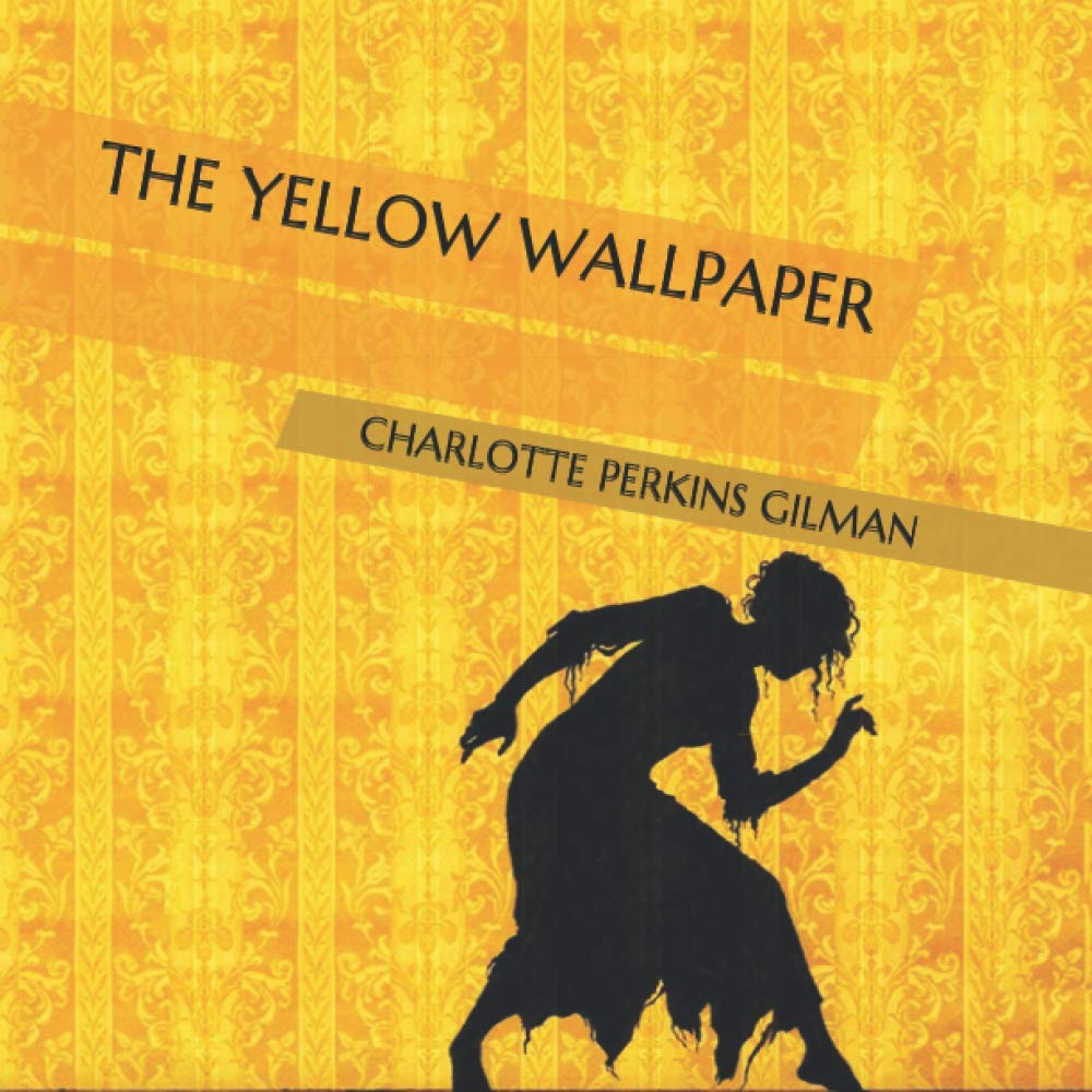 The Yellow Wallpaper by Charlotte Perkins Gilman | Goodreads