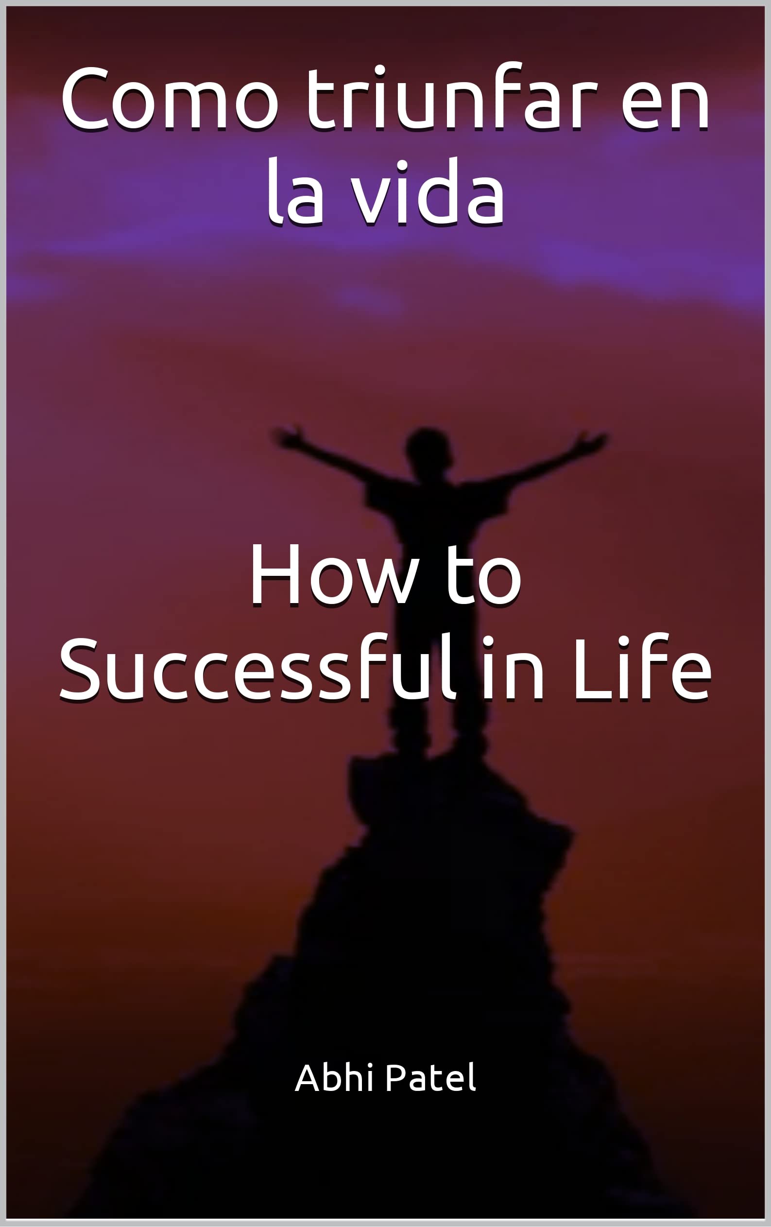 Como triunfar en la vida How to Successful in Life by Abhi Patel ...