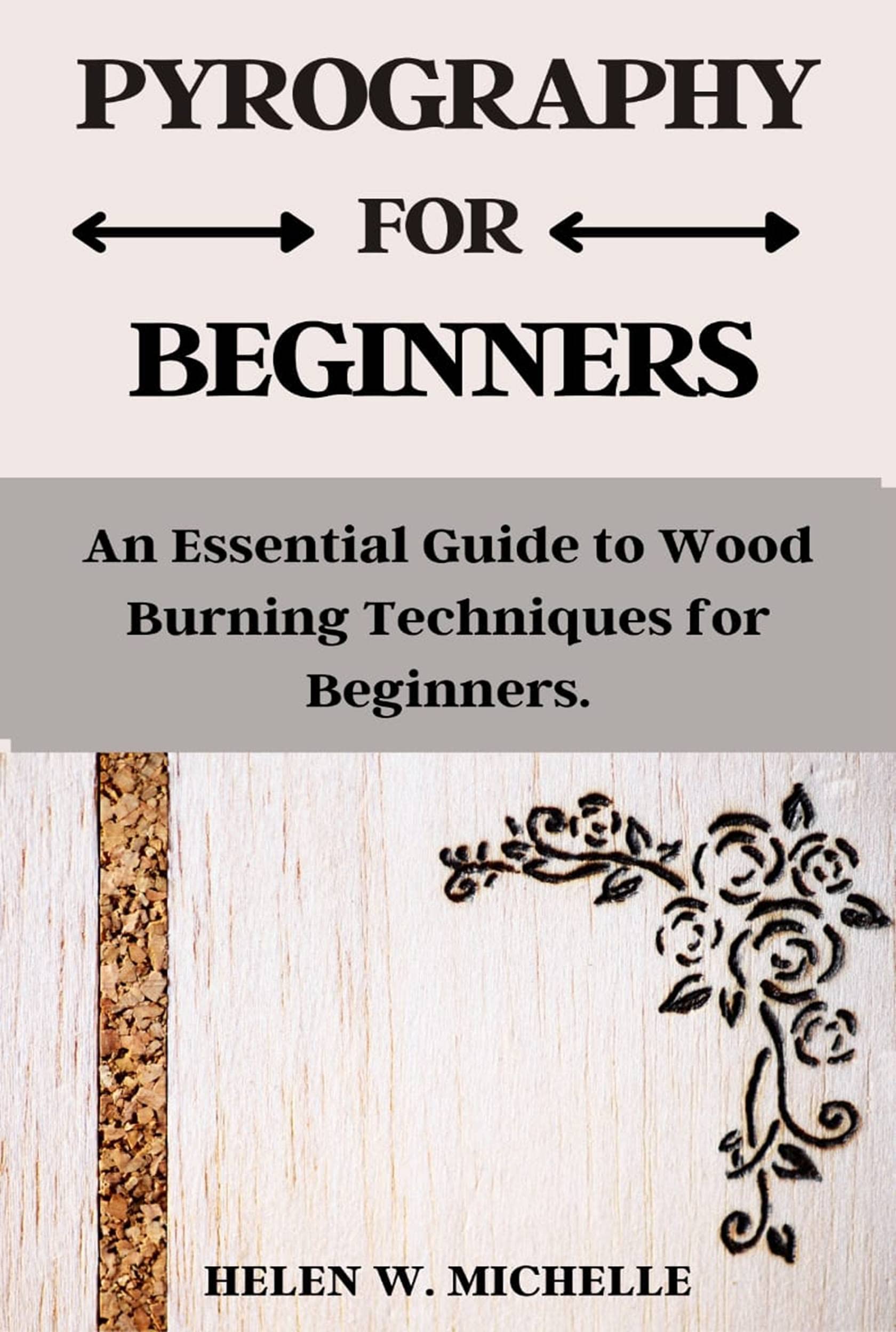 Pyrography for Beginners: An Essential Guide to Wood Burning Techniques ...