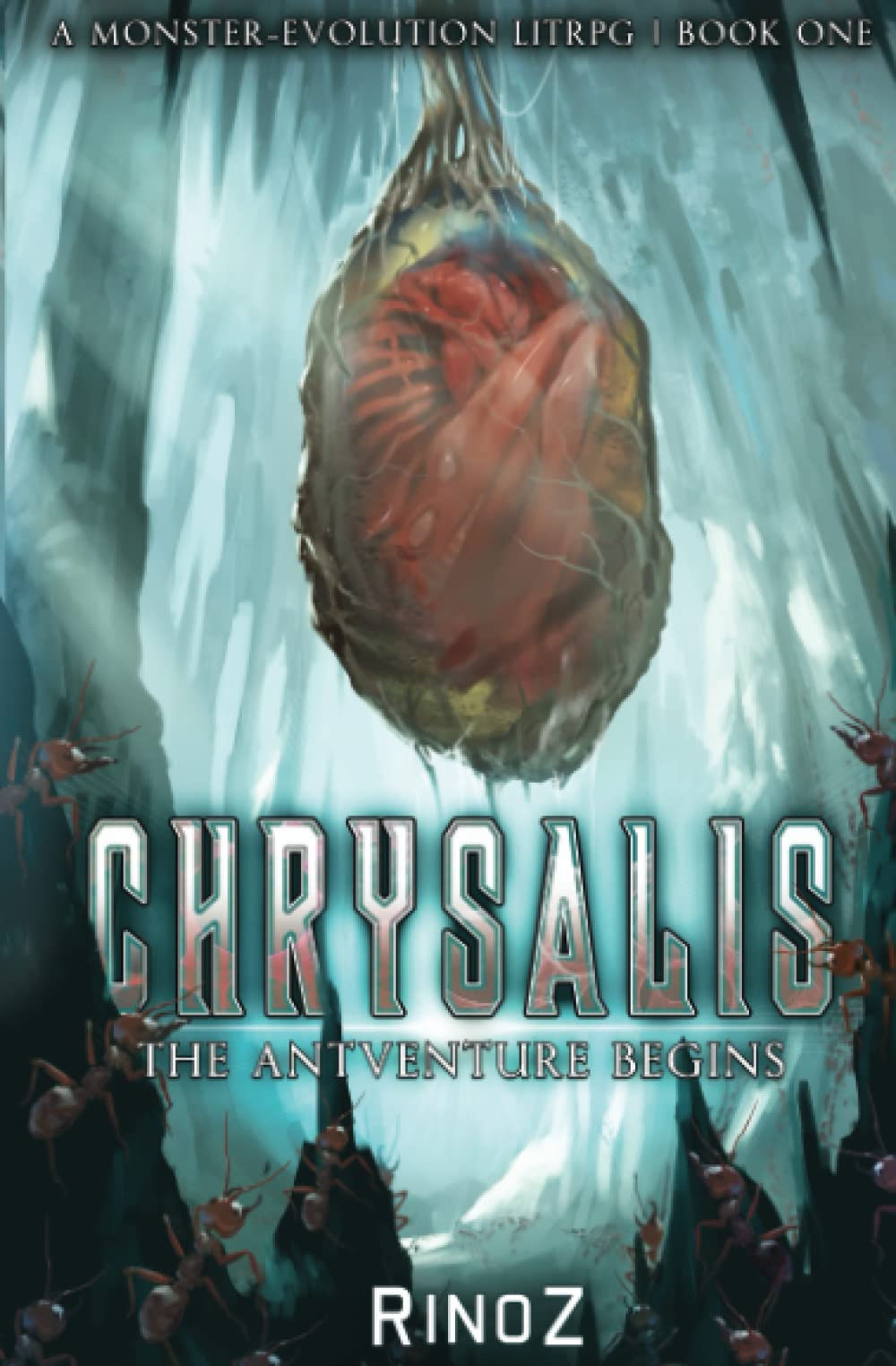 Chrysalis: The Antventure Begins: A LitRPG Adventure by RinoZ | Goodreads