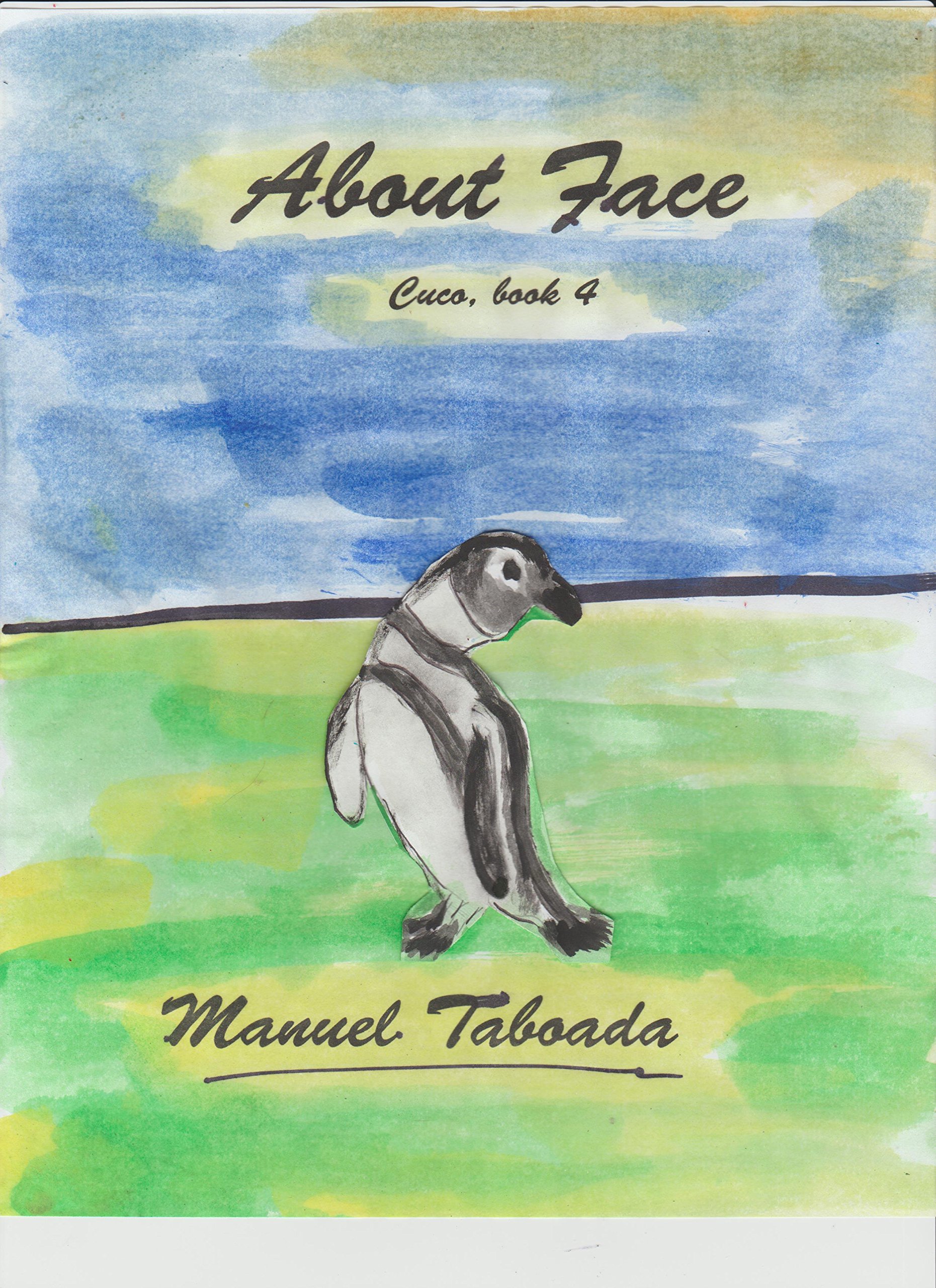 About Face (Cuco the Penguin Book 4) by Manuel Taboada | Goodreads