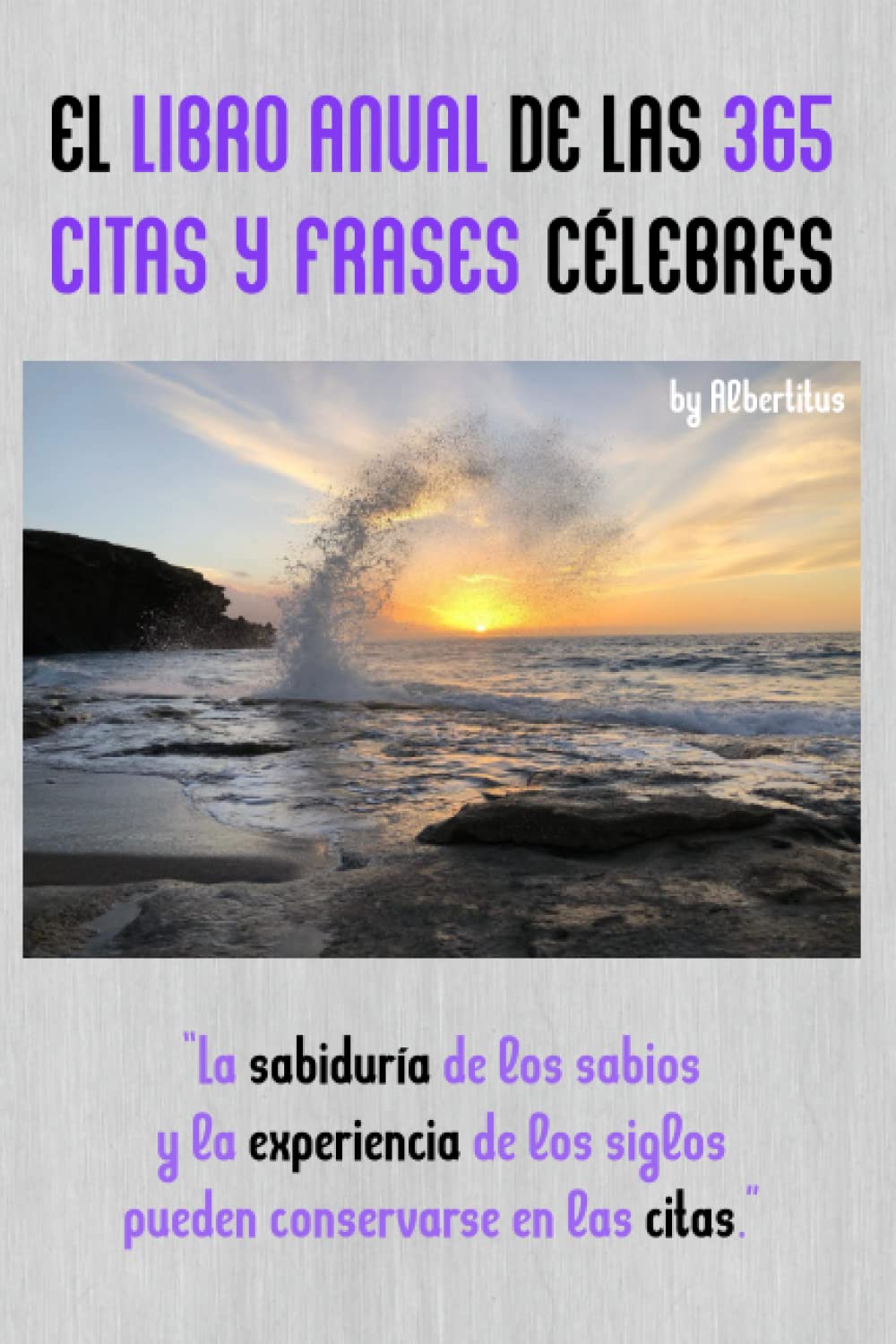 EL LIBRO ANUAL DE LAS 365 CITAS Y FRASES CÉLEBRES (EL LIBRO DE LAS ...