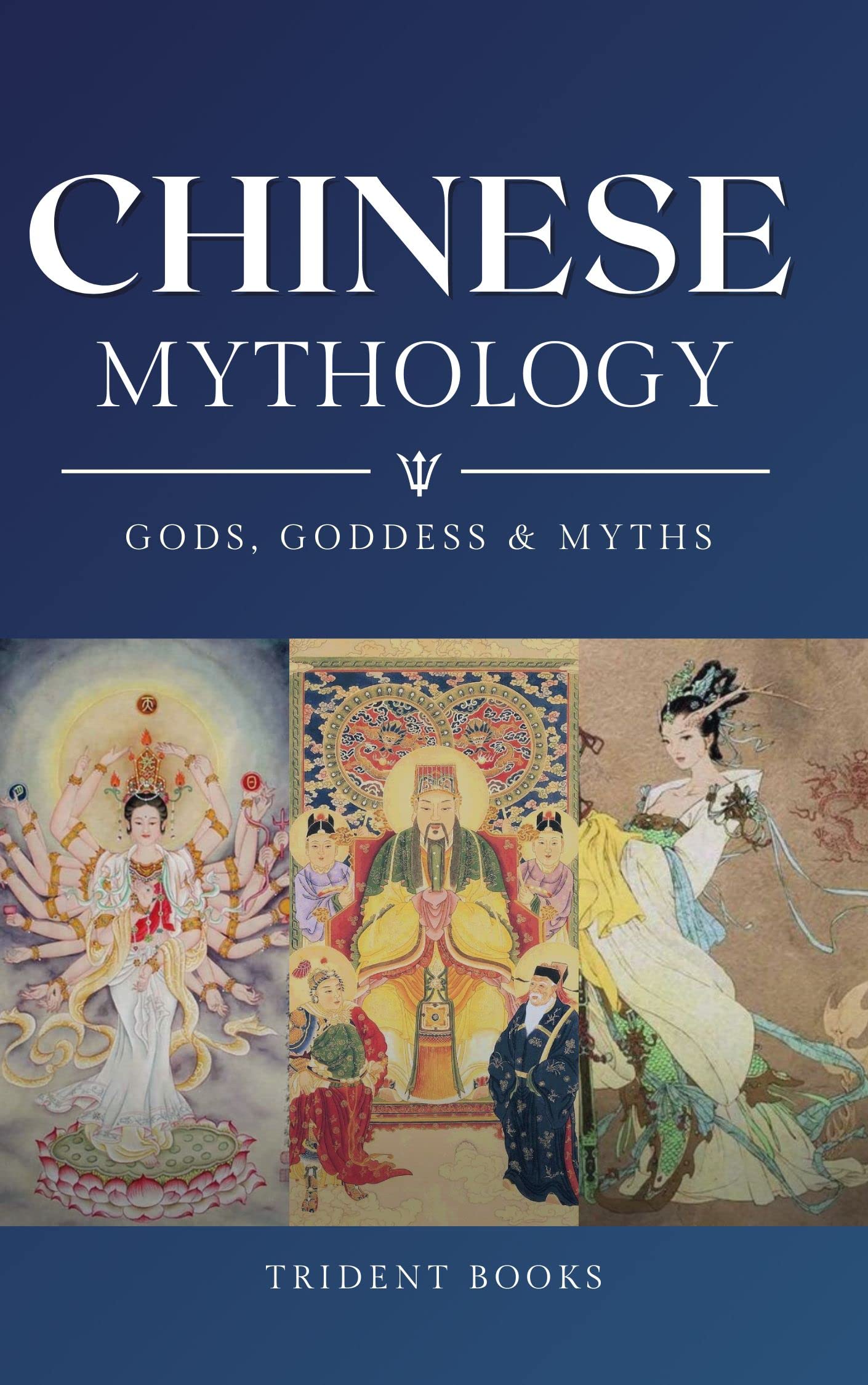 Chinese Mythology: Definitive Guide to Gods, Goddess, and Fascinating ...