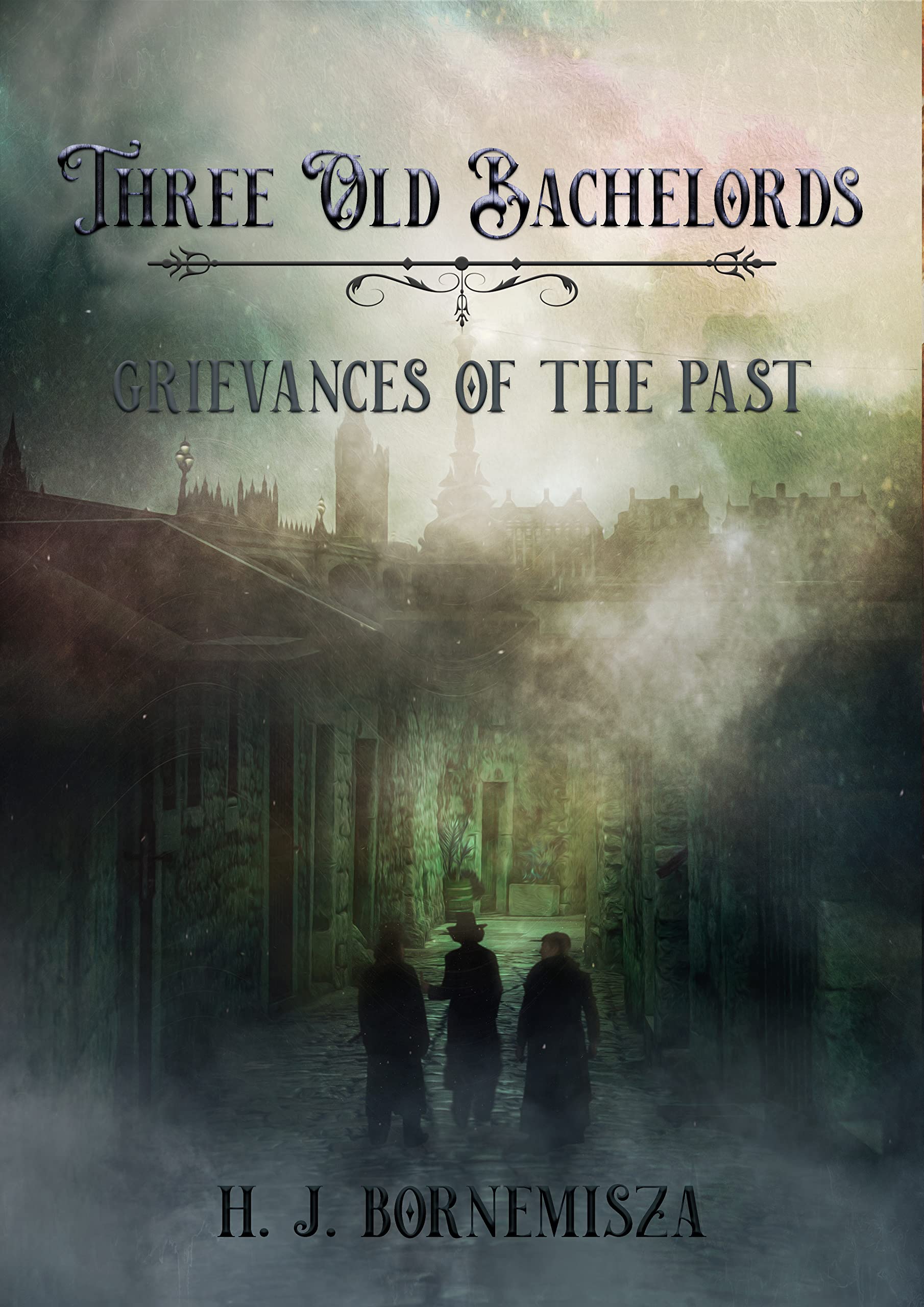 Grievances of the Past (Three Old Bachelors, #1) by H.J. Bornemisza ...