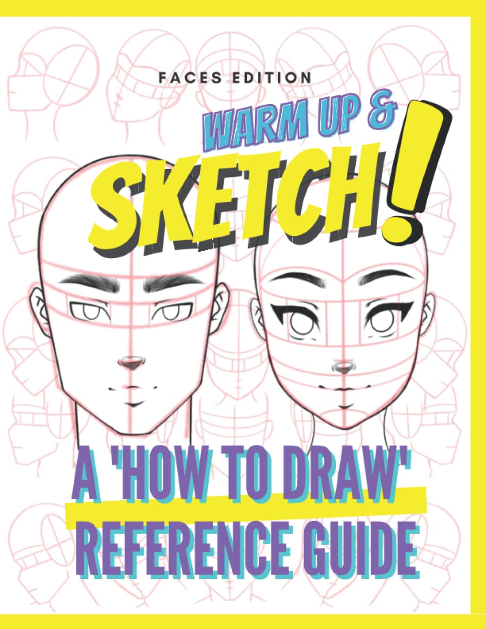Warm Up & Sketch: A 'HOW TO DRAW' Reference Guide: Faces Edition with ...