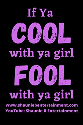 If Ya Cool With Ya Girl Fool With Ya Girl Journal by Cam Bennett ...