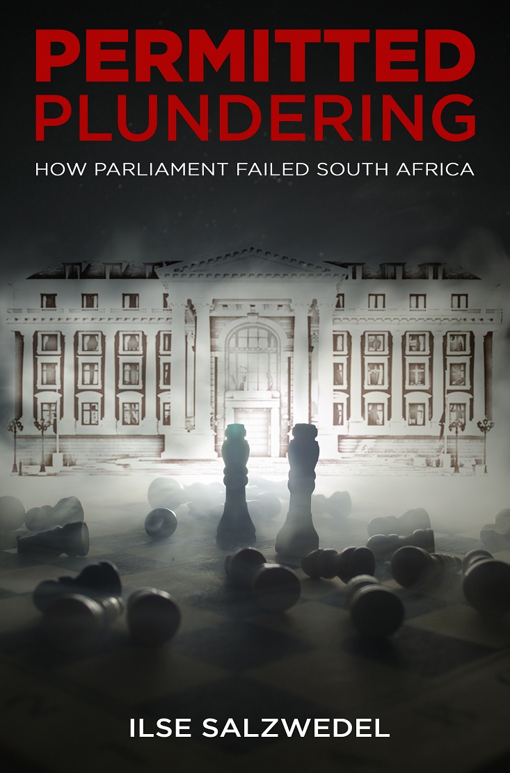 Permitted Plundering: How Parliament Failed South Africa by Ilse ...