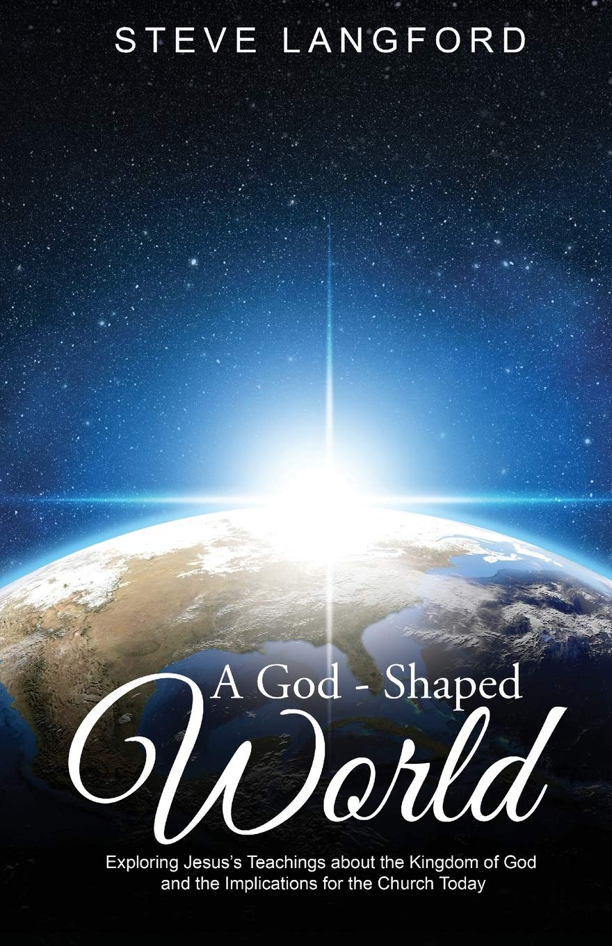 A God-Shaped World: Exploring Jesus's Teachings about the Kingdom of ...