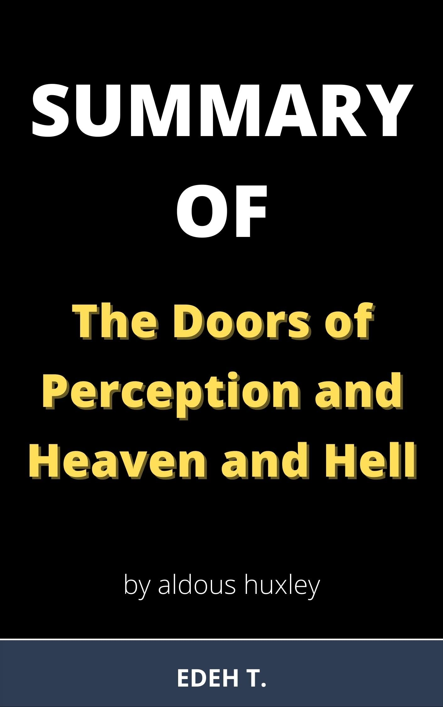 Summary of The Doors of Perception and Heaven and Hell by Edeh Tochukwu ...