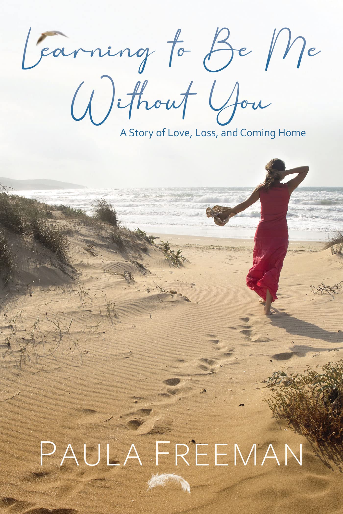 Learning to Be Me Without You by Paula Freeman | Goodreads