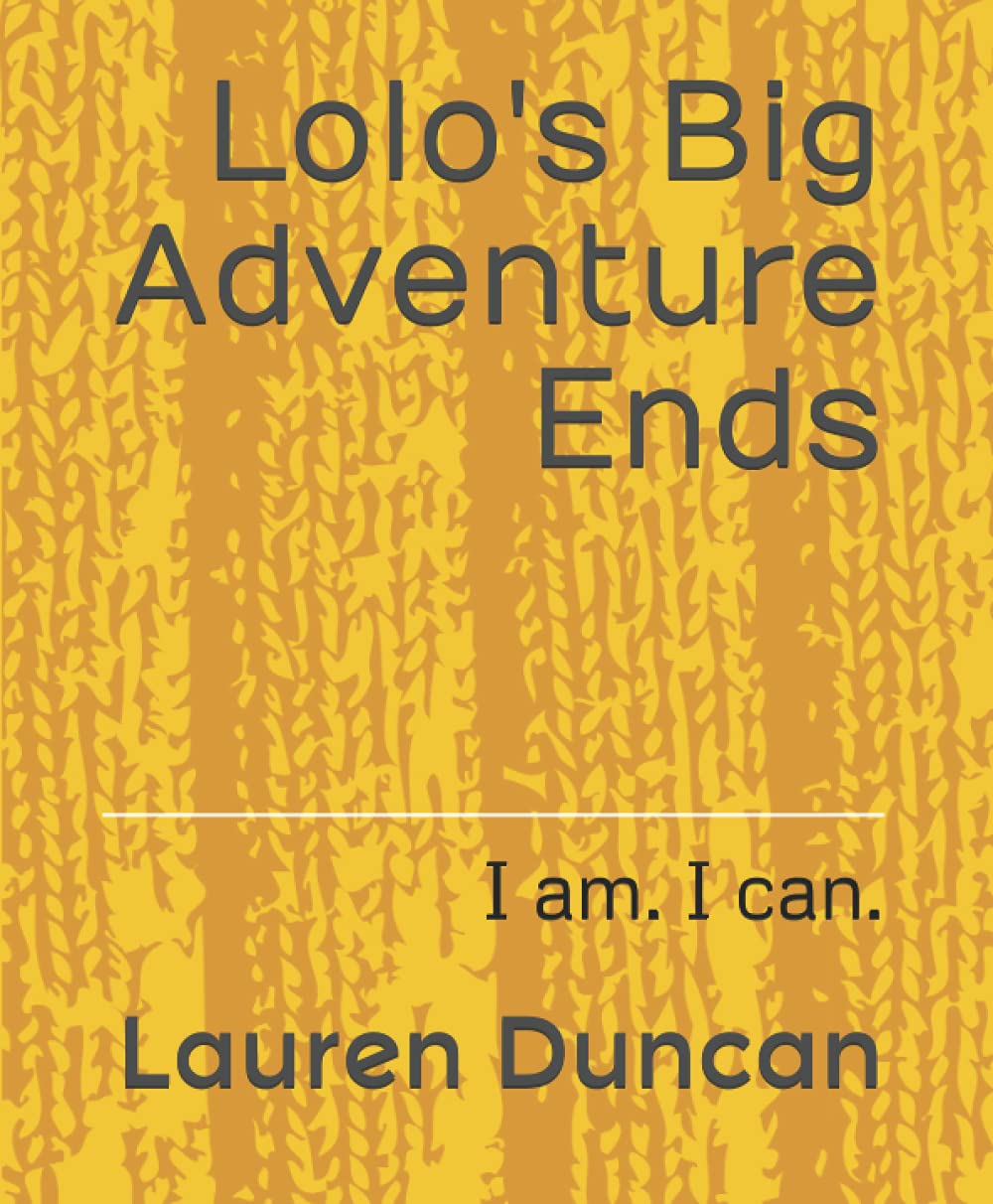Lolo's Big Adventure Ends: I am. I can. by Lauren Duncan | Goodreads