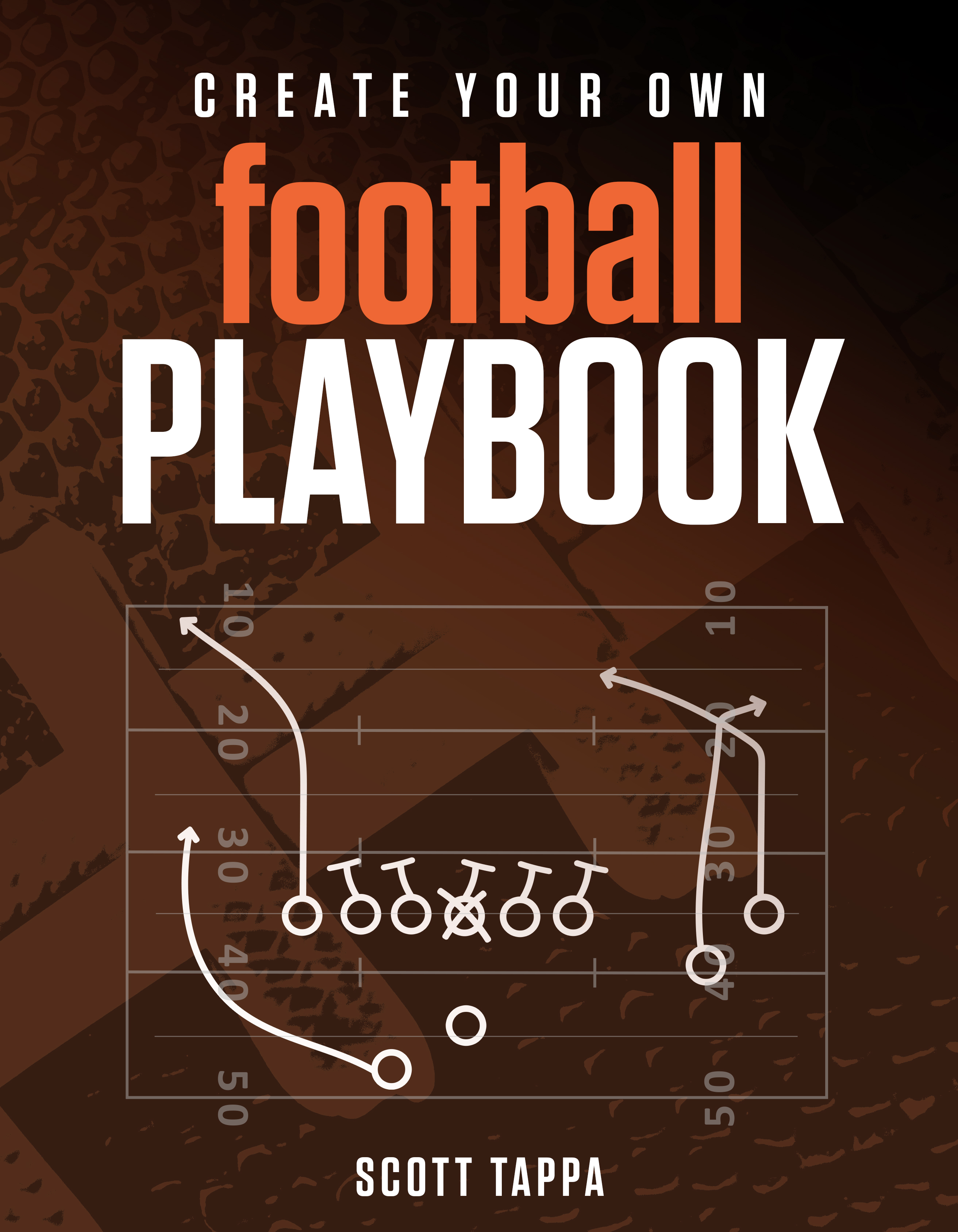 Create Your Own Football Playbook by Scott Tappa | Goodreads