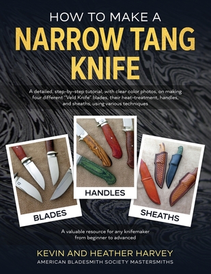 How to Make a Narrow Tang Knife: A detailed, step-by-step tutorial ...