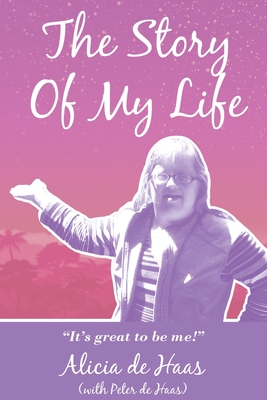 The Story of My Life: It's great to be me! by Alicia N de Haas | Goodreads