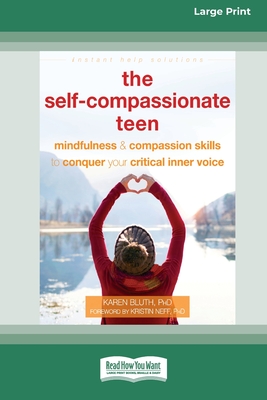 The Self-Compassionate Teen: Mindfulness and Compassion Skills to ...