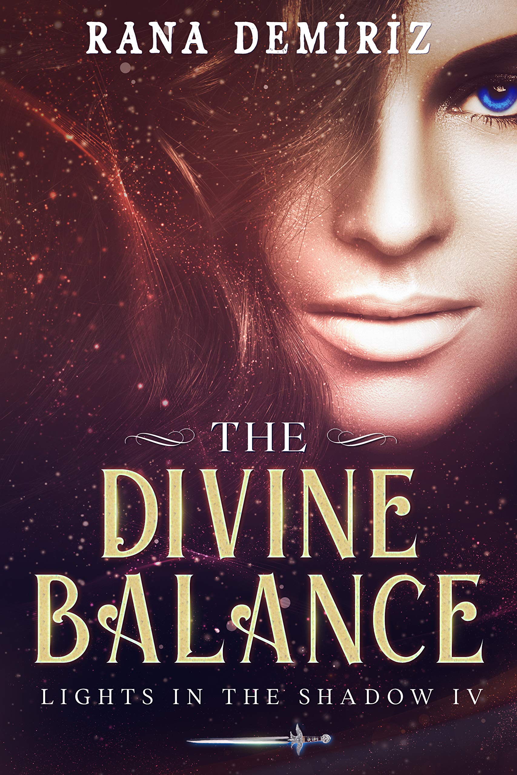 LIGHTS IN THE SHADOW IV: THE DIVINE BALANCE by Rana Demiriz | Goodreads