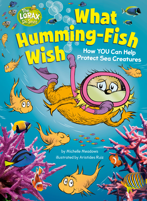 What Humming-Fish Wish: How YOU Can Help Protect Sea Creatures: A Dr ...