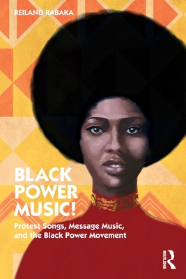 Black Power Music!: Protest Songs, Message Music, and the Black Power ...