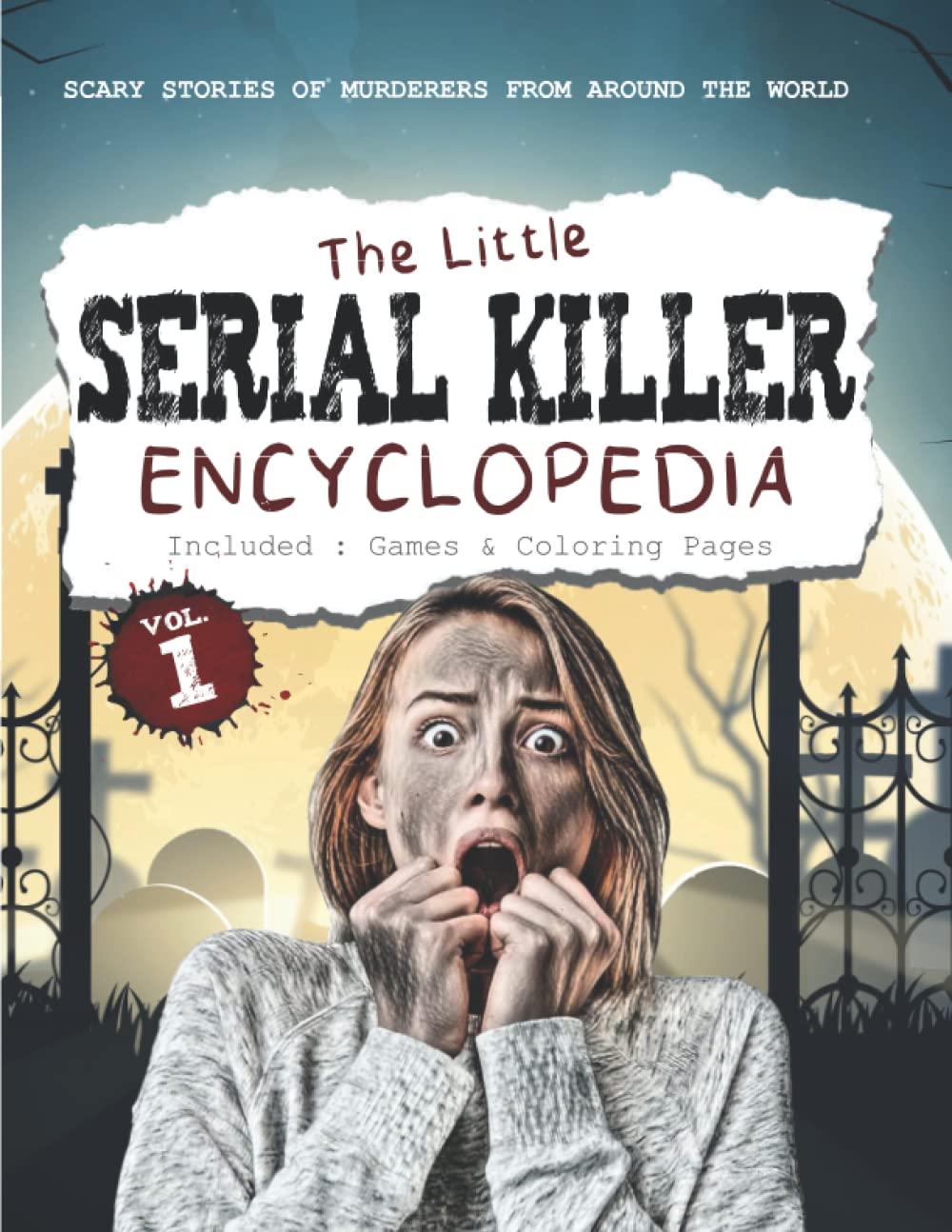 THE LITTLE SERIAL KILLER ENCYCLOPEDIA: Scary stories of murderers from ...