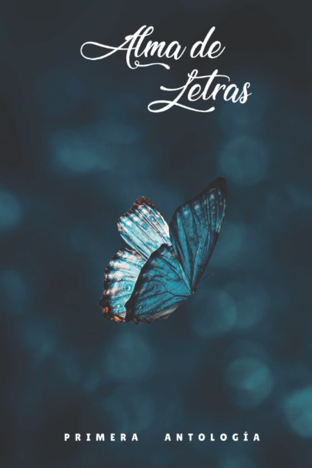 Alma de Letras: Primera Antología by Alma de Letras Editorial | Goodreads