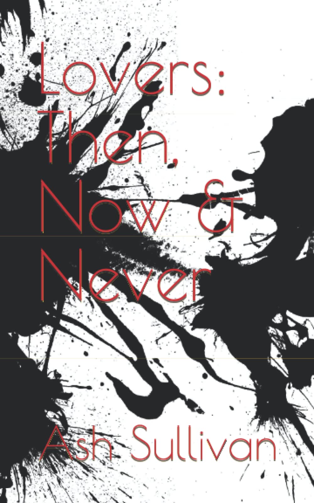 Lovers: Then, Now & Never by Ash Sullivan | Goodreads