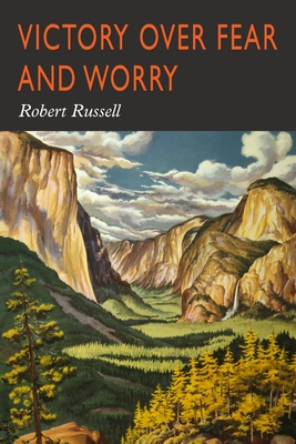 Victory Over Fear and Worry by Robert A Russell | Goodreads