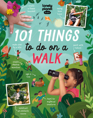 Lonely Planet Kids 101 Things to do on a Walk by Kait Eaton | Goodreads