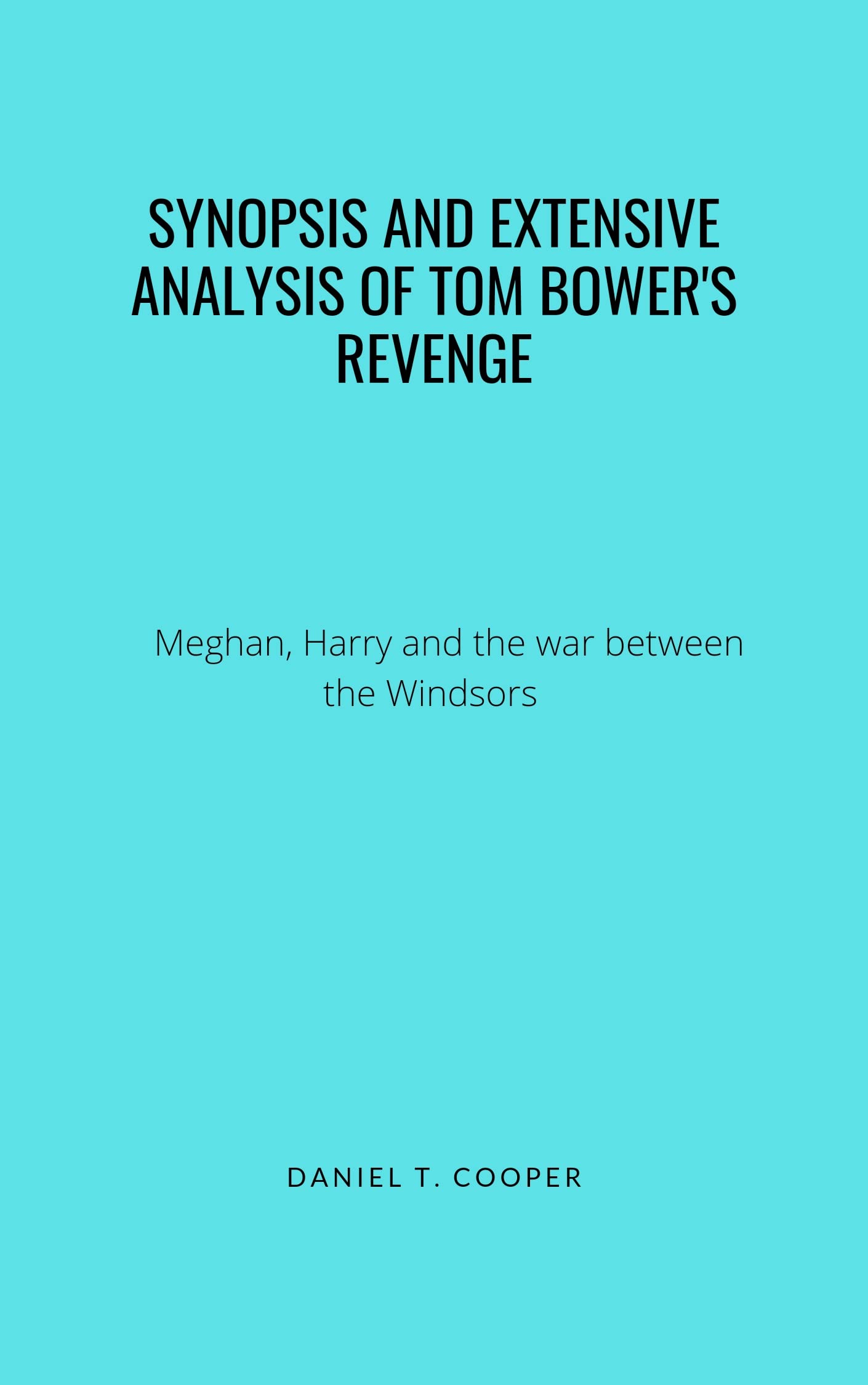SYNOPSIS AND EXTENSIVE ANALYSIS OF TOM BOWER'S REVENGE: Meghan, Harry ...