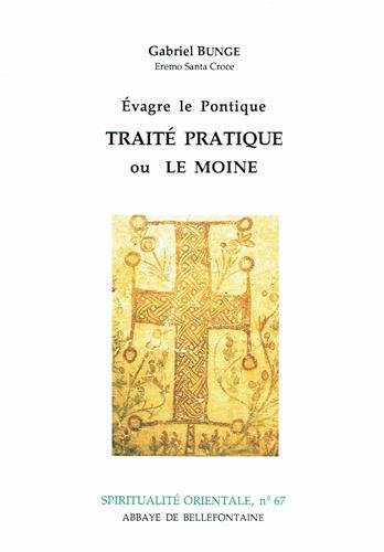 ÉVAGRE LE PONTIQUE : TRAITÉ PARTIQUE OU LE MOINE by Gabriel BUNGE ...