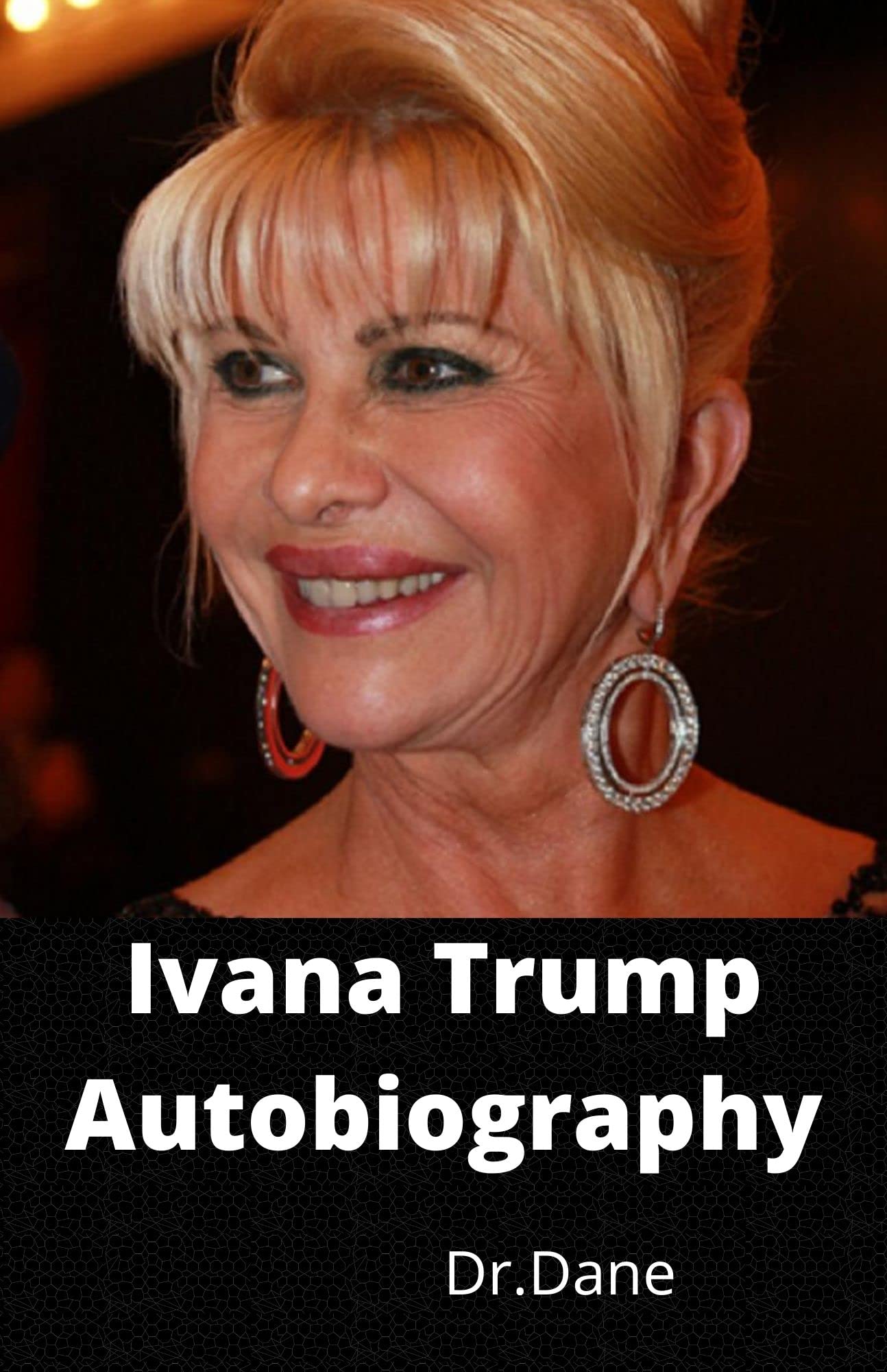 Ivana Trump Autobiography by Dr. Dane | Goodreads