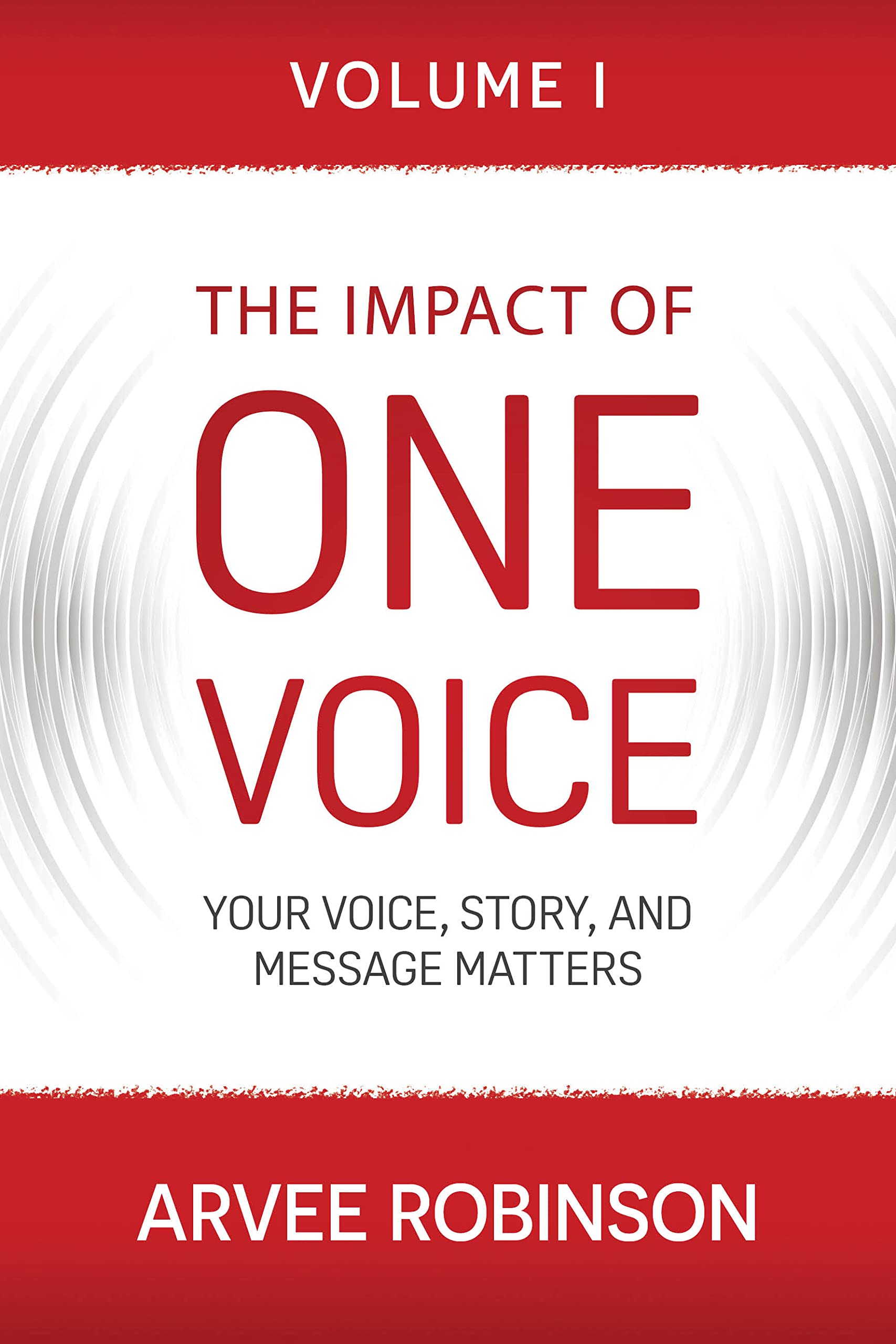 The Impact of One Voice: Your Voice, Story, and Message Matters by ...