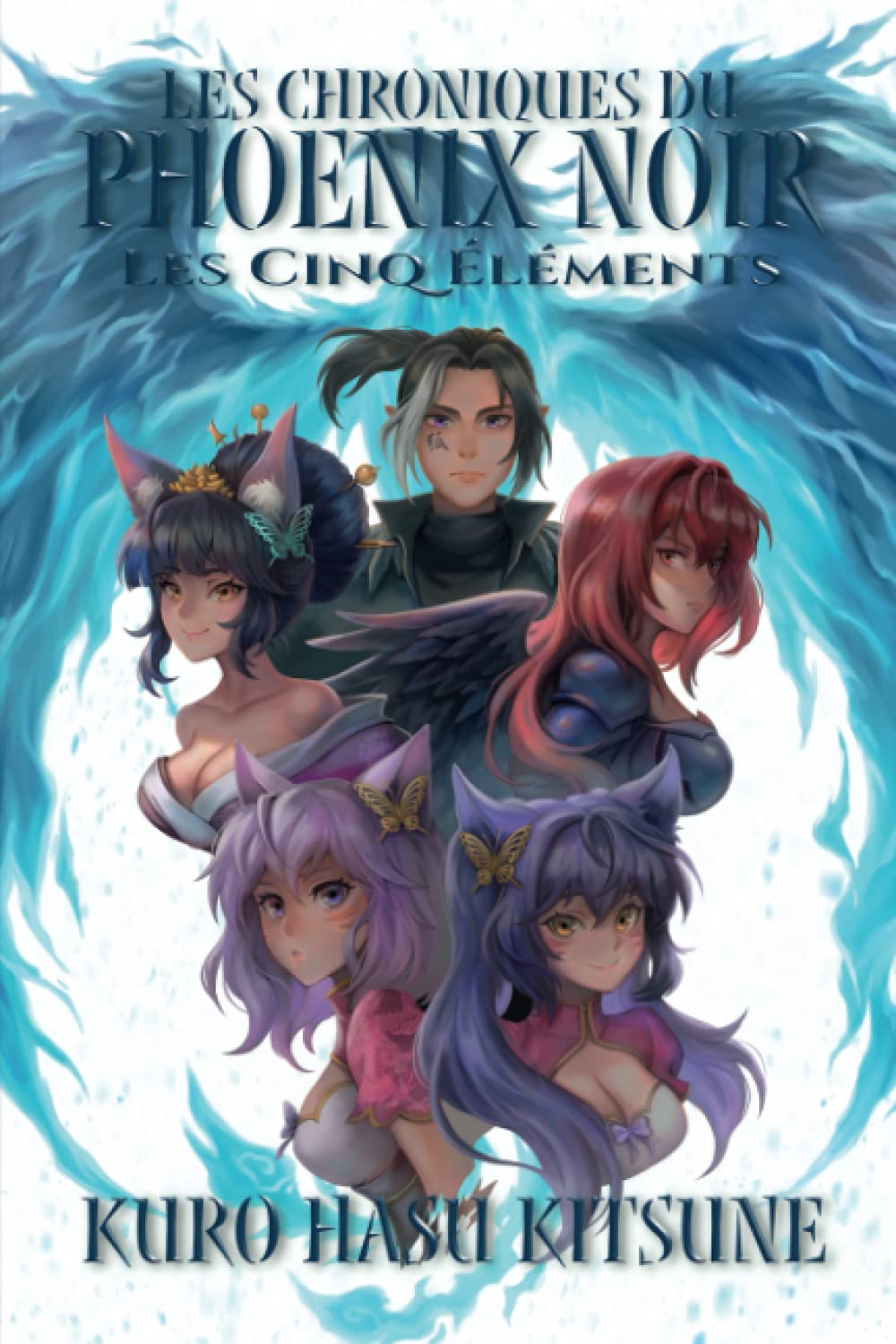 Les Cinq Éléments (Chroniques du Phoenix Noir) by Kuro Hasu Kitsune | Goodreads