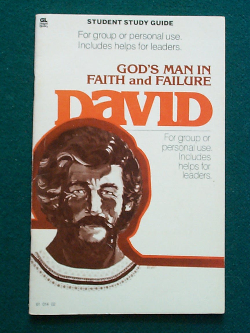David: God's man in faith and failure : a study guide by Gene A Getz ...