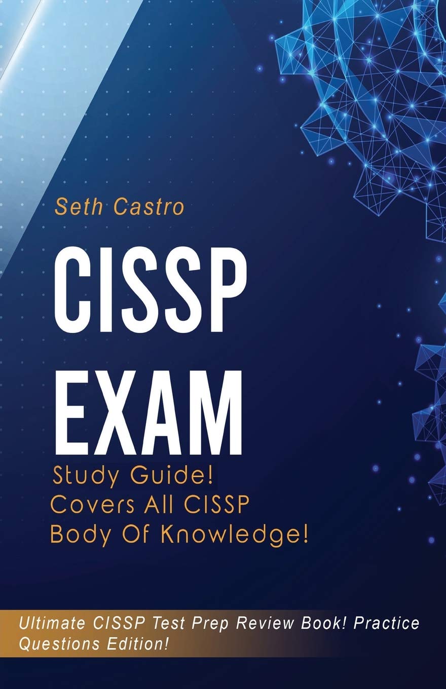 CISSP Exam Study Guide! Practice Questions Edition! Ultimate CISSP Test ...