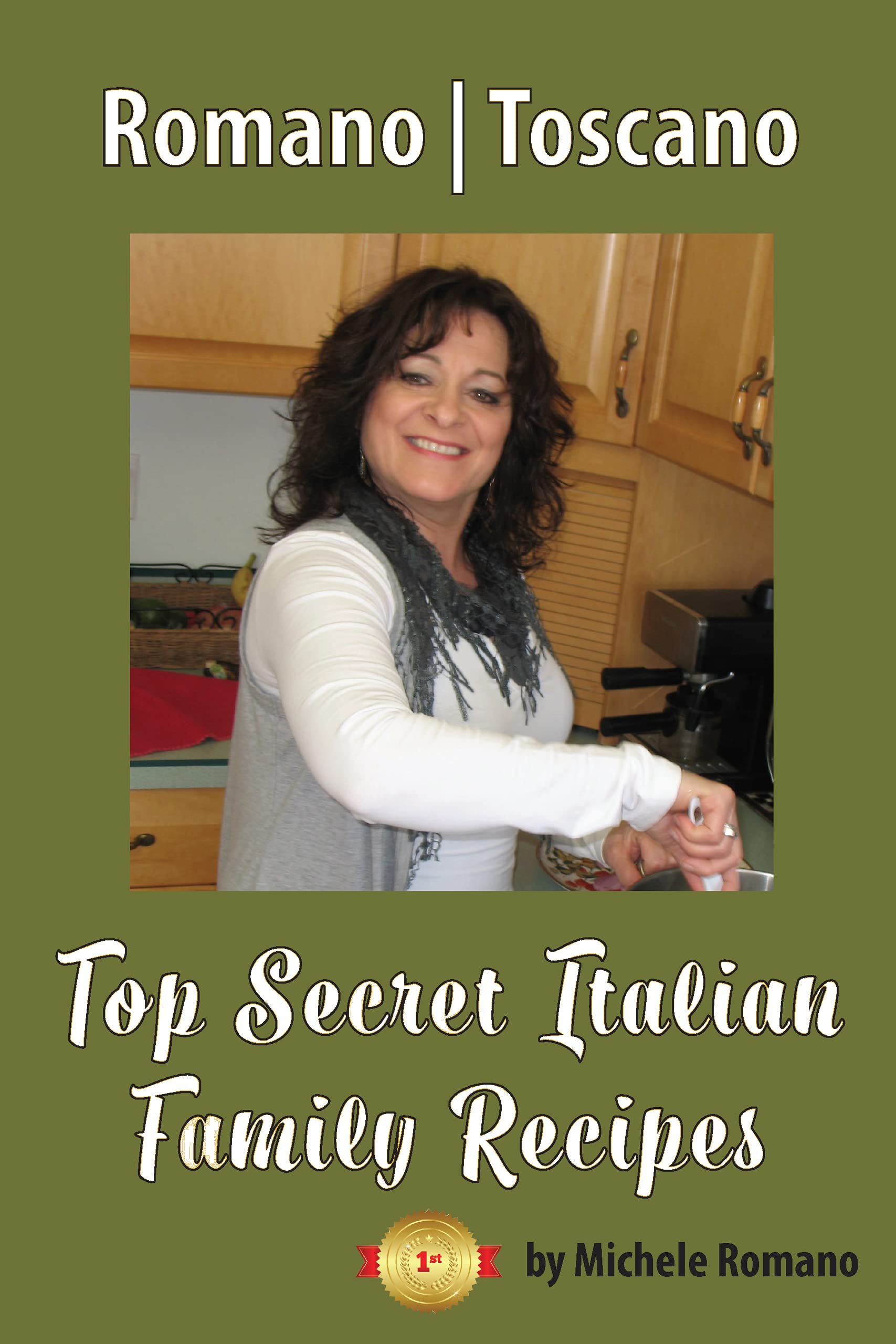 Romano Toscano Top Secret Italian Family Recipes: 100+ Authentic ...