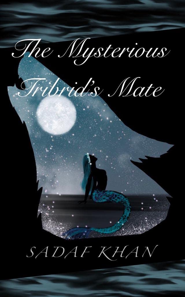 The Mysterious Tribrid's Mate : Book 1 by Sadaf Khan | Goodreads
