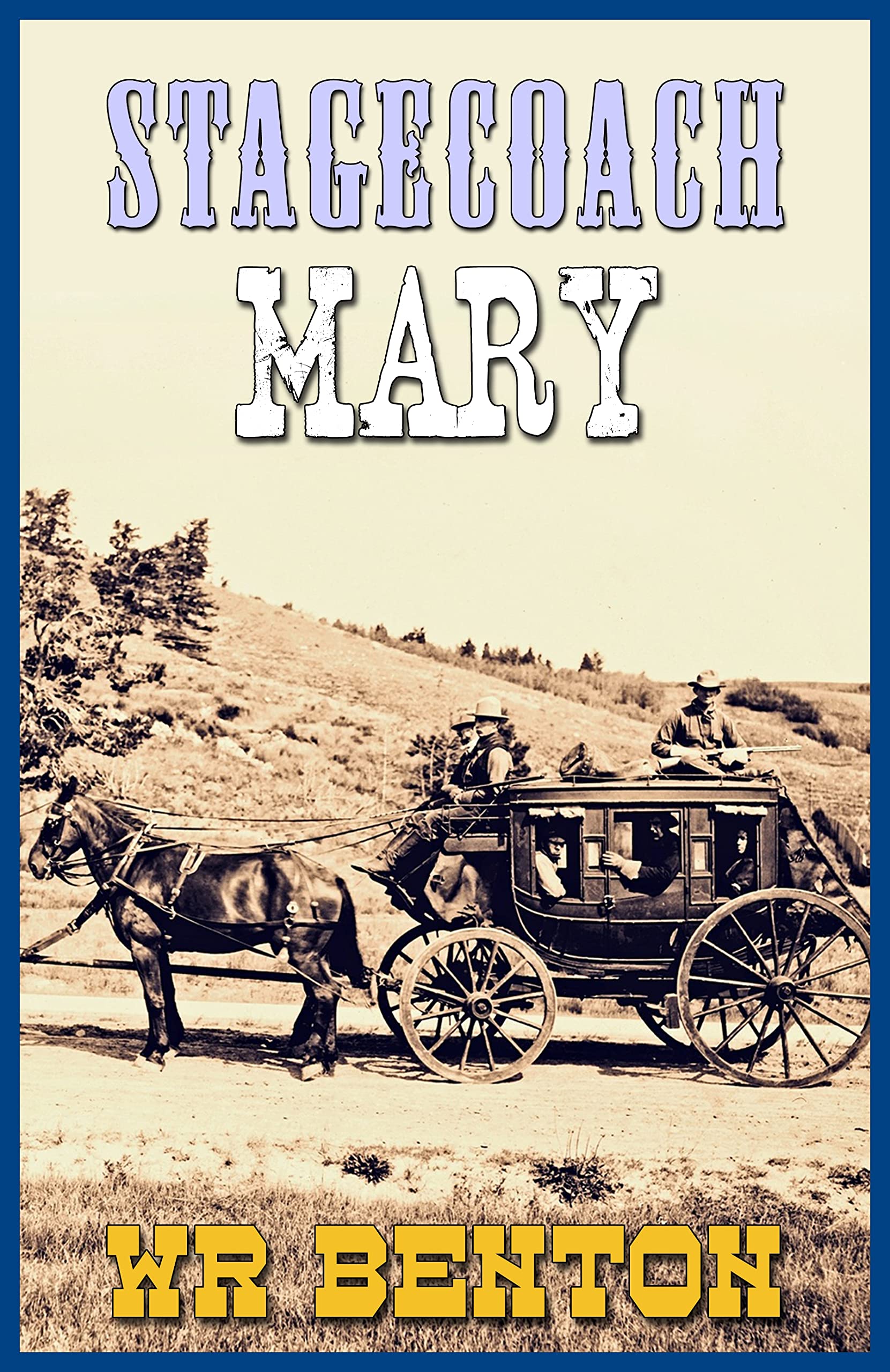 Stagecoach Mary by W.R. Benton | Goodreads