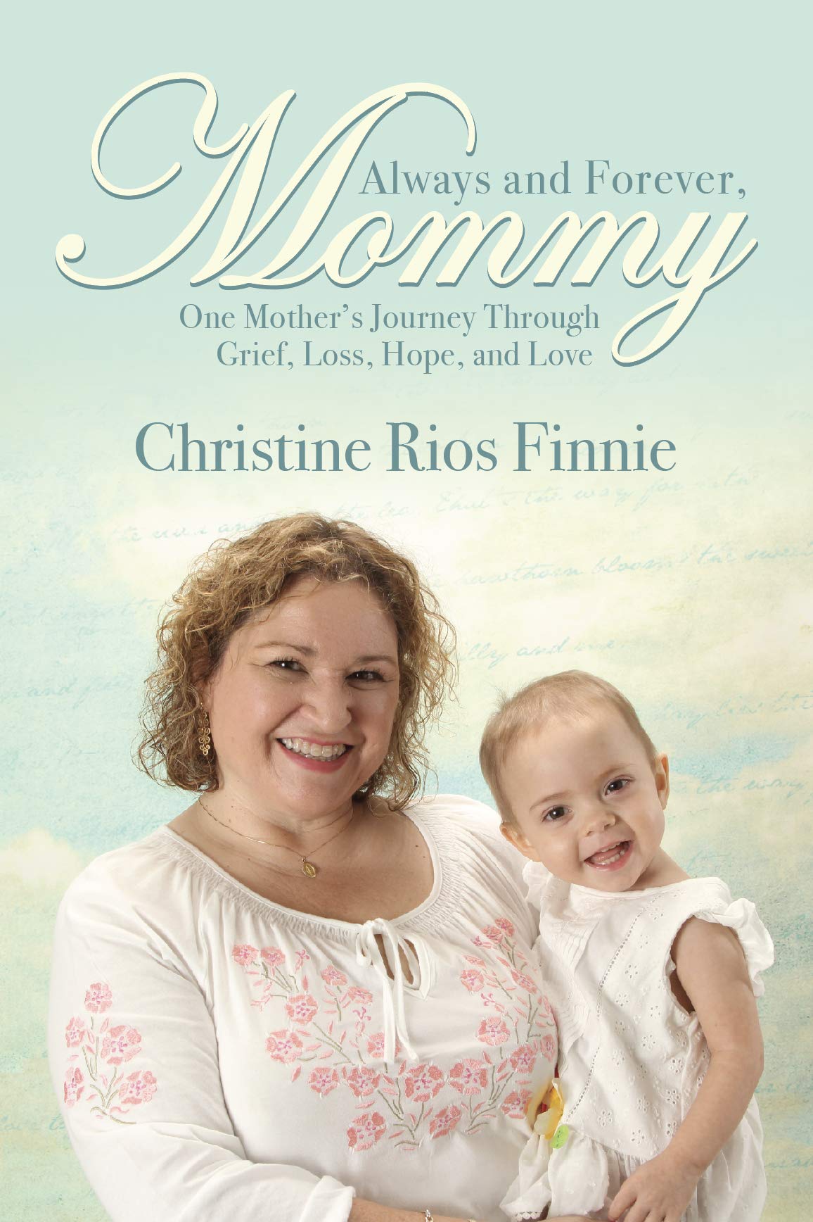 Always and Forever, Mommy: One Mother’s Journey Through Grief, Loss ...