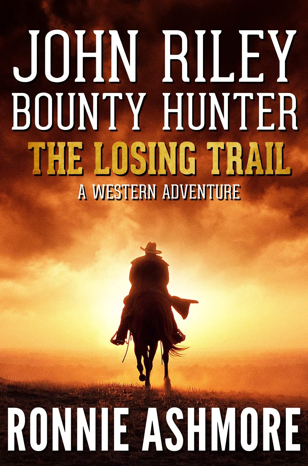John Riley Bounty Hunter: The Losing Trail by Ronnie Ashmore | Goodreads